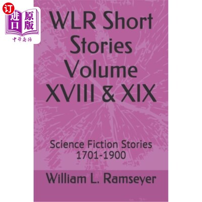 海外直订WLR Short Stories Volume XVIII & XIX: Science Fiction Stories 1701-1900 短篇小说卷十八和十九:科幻小说故事17