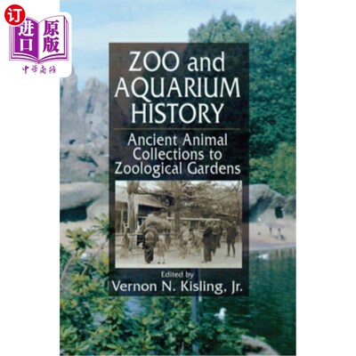 海外直订Zoo and Aquarium History: Ancient Animal Collections To Zoological Gardens 动物园和水族馆的历史:动物园古代