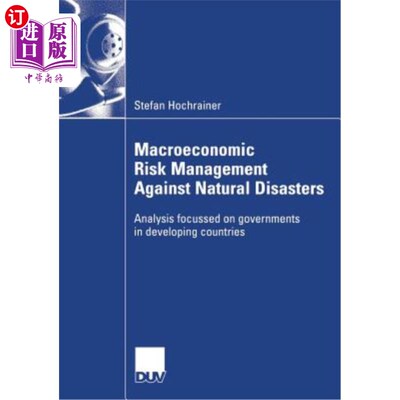 海外直订Macroeconomic Risk Management Against Natural Disasters: Analysis Focussed on Go 针对自然灾害的宏观经济风险