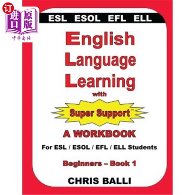 海外直订English Language Learning with Super Support: Beginners - Book 1: A WORKBOOK For 超级支持的英语学习：初学者
