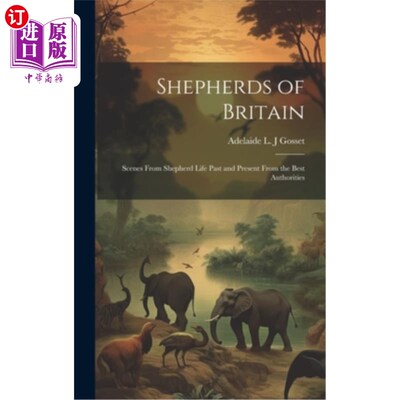 海外直订Shepherds of Britain; Scenes From Shepherd Life Past and Present From the Best A 英国的牧羊人；从牧羊人生活