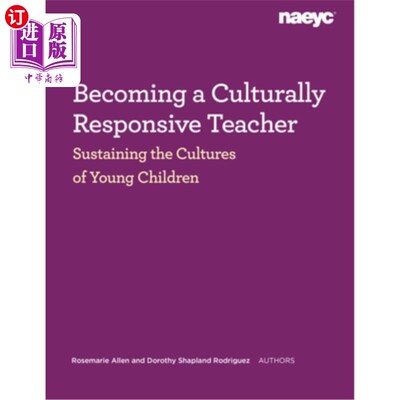 海外直订Becoming a Culturally Responsive Teacher: Sustaining the Cultures of Young Child 成为一名对文化敏感的教师：