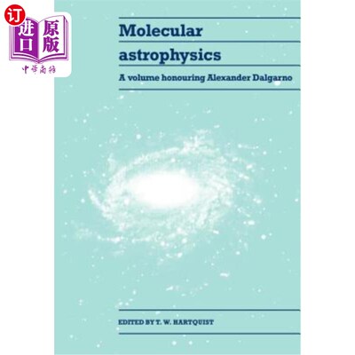 海外直订Molecular Astrophysics: A Volume Honouring Alexander Dalgarno 分子天体物理学：纪念亚历山大·达尔加诺的一本书