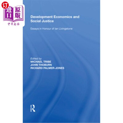 海外直订Development Economics and Social Justice: Essays in Honour of Ian Livingstone 发展经济学与社会正义:纪念伊恩