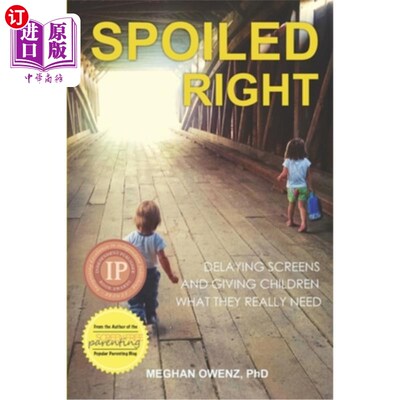 海外直订Spoiled Right: Delaying Screens and Giving Children What They Really Need 被宠坏的权利:推迟屏幕时间，给孩子