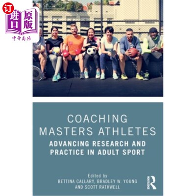 海外直订Coaching Masters Athletes: Advancing Research and Practice in Adult Sport 训练大师运动员:推进成人运动的研究