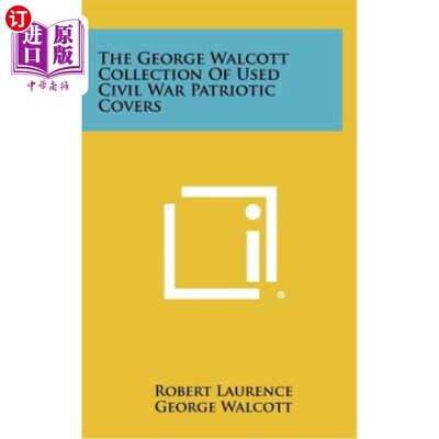 海外直订The George Walcott Collection of Used Civil War Patriotic Covers 乔治·沃尔科特收藏的二手内战爱国封面