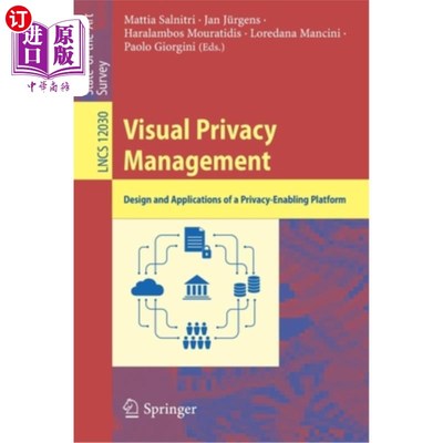 海外直订Visual Privacy Management: Design and Applications of a Privacy-Enabling Platfor 可视化隐私管理:隐私支持平