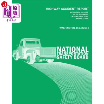 海外直订Motorcoach Rollover on U.S. Highway 59 Near Victoria, Texas, January 2, 2008: Hi 美国德克萨斯州维多利亚附近