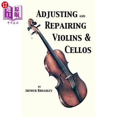 海外直订Adjusting and Repairing Violins & Cellos (Musical Instrument Repair Series) 小提琴和大提琴的调整和修理（乐