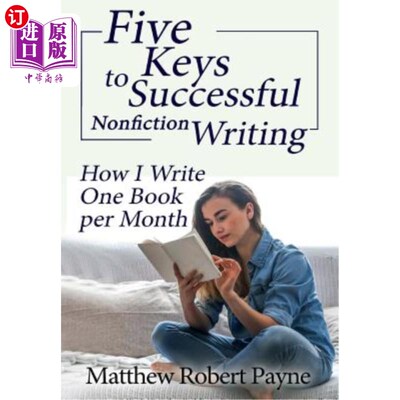 海外直订Five Keys to Successful Nonfiction Writing: How I Write One Book per Month 成功的非虚构写作的五个关键:我如
