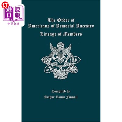海外直订Order of Americans of Armorial Ancestry: Lineage of Members 纹章血统美国骑士团:成员的血统