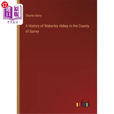 海外直订A History of Waberley Abbey in the County of Surrey 萨里郡威伯利修道院的历史