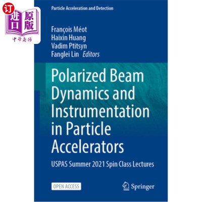 海外直订Polarized Beam Dynamics and Instrumentation in Particle Accelerators: Uspas Summ 粒子器中的偏振光束动力