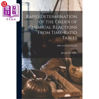 海外直订Rapid Determination of the Order of Chemical Reactions From Time-ratio Tables; N 从时间比表快速确定化学反应