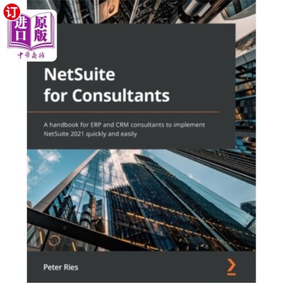 海外直订NetSuite for Consultants: A handbook for ERP and CRM consultants to implement Ne NetSuite顾问