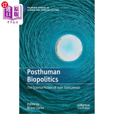 海外直订Posthuman Biopolitics: The Science Fiction of Joan Slonczewski 后人类生物政治:琼·斯龙切夫斯基的科幻小说