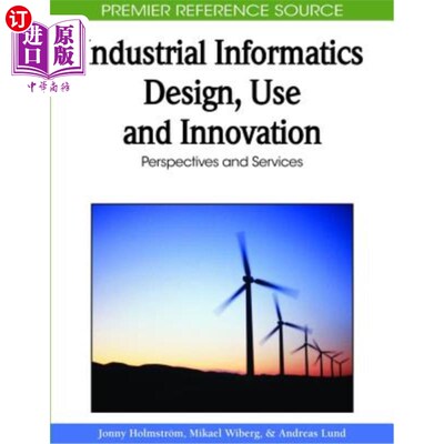 海外直订Industrial Informatics Design, Use and Innovation: Perspectives and Services 工业信息学设计、使用与创新:展