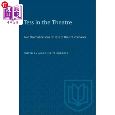 海外直订Tess in the Theatre: Two Dramatizations of Tess of the D'Urbervilles 剧院中的苔丝：德伯家苔丝的两部戏剧