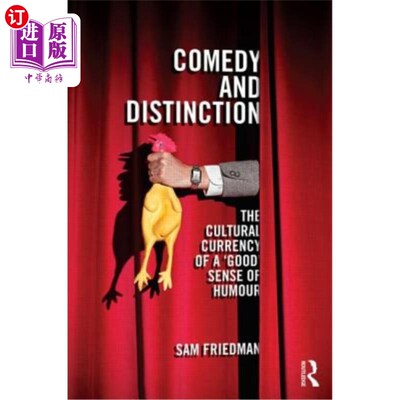 海外直订Comedy and Distinction: The Cultural Currency of a 'Good' Sense of Humour 喜剧与区别:“良好”幽默感的文化货