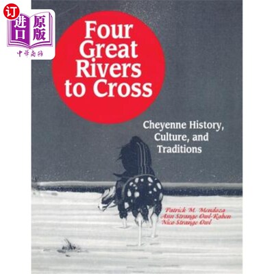海外直订Four Great Rivers to Cross: Cheyenne History, Culture, and Traditions 要跨越四条大河:夏安族的历史、文化和传统