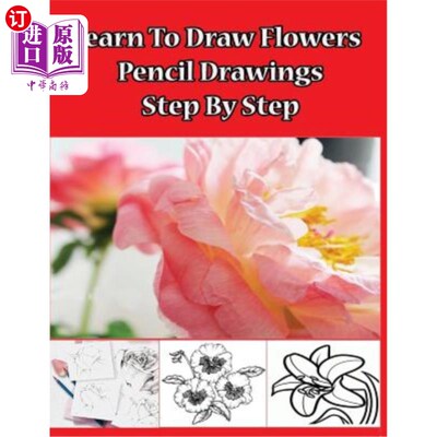 海外直订Learn to Draw Flowers: Pencil Drawings Step by Step: Pencil Drawing Ideas for Ab 学会画花：铅笔画一步一步：