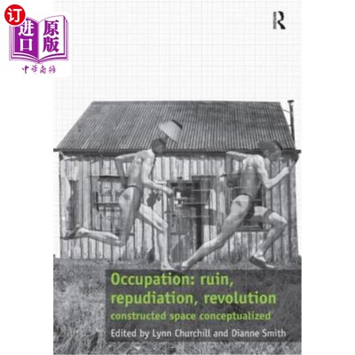 海外直订Occupation: Ruin, Repudiation, Revolution: Constructed Space Conceptualized 占领:毁灭、否定、革命:概念化的