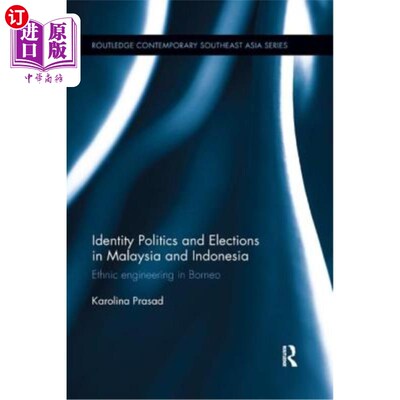 海外直订Identity Politics and Elections in Malaysia and Indonesia: Ethnic Engineering in 马来西亚和印度尼西亚的身份