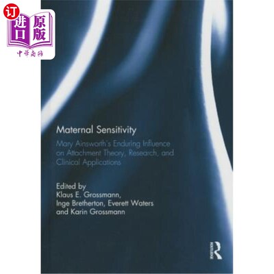 海外直订Maternal Sensitivity: Mary Ainsworth's Enduring Influence on Attachment Theory,  母亲敏感性:玛丽·安斯沃思对