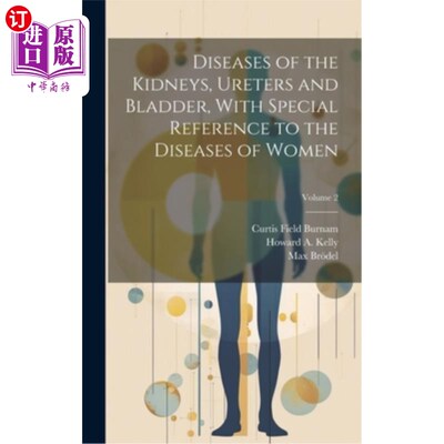 海外直订医药图书Diseases of the Kidneys, Ureters and Bladder, With Special Reference to the Dise 肾脏、输尿管和膀胱