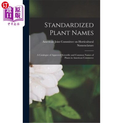 海外直订Standardized Plant Names; a Catalogue of Approved Scientific and Common Names of 标准化植物名称;美国商业中