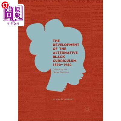 海外直订The Development of the Alternative Black Curriculum, 1890-1940: Countering the M 黑人另类课程的发展，