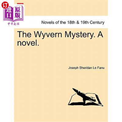 海外直订The Wyvern Mystery. a Novel. Vol. III. 双足飞龙的谜。一本小说。第三卷。