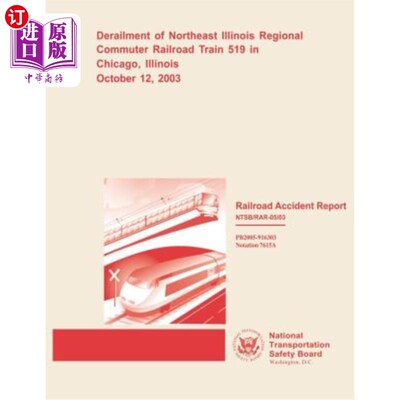 海外直订Railroad Accident Report: Derailment of Northeast Illinois Regional Commuter Rai 铁路事故报告：伊利诺伊州芝