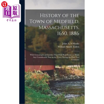 海外直订History of the Town of Medfield, Massachusetts. 1650. 1886; With Genealogies of  马萨诸塞州Medfi