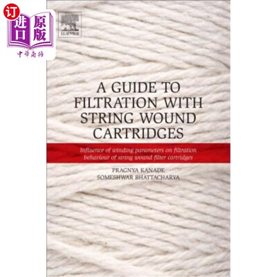 海外直订A Guide to Filtration with String Wound Cartridges: Influence of Winding Paramet 绕线式滤筒过滤指南：绕线参