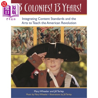 海外直订13 Colonies! 13 Years!: Integrating Content Standards and the Arts to Teach the  13个殖民地!13年