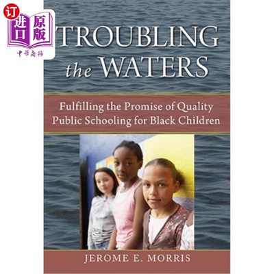 海外直订Troubling the Waters: Fulfilling the Promise of Quality Public Schooling for Bla 麻烦的水域:履行承诺的优质