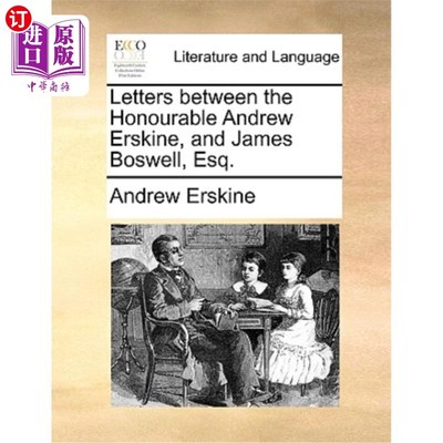 海外直订Letters Between the Honourable Andrew Erskine, and James Boswell, Esq. 安德鲁·厄斯金阁下与詹姆斯·博斯韦尔先