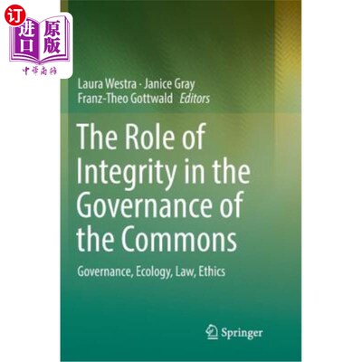 海外直订The Role of Integrity in the Governance of the Commons: Governance, Ecology, Law 诚信在公地治理中的作用:治