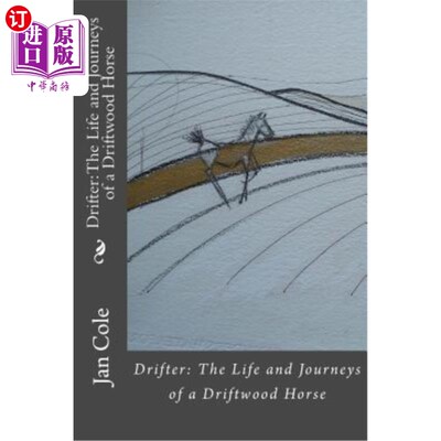 海外直订Drifter: The Life and Journeys of a Driftwood Horse: Drifter follows ancient tra 漂流者：漂流木马的生活和旅