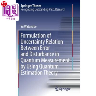 海外直订Formulation of Uncertainty Relation Between Error and Disturbance in Quantum Mea 利用量子估计理论建立量子测