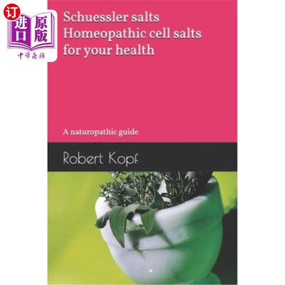 海外直订医药图书Schuessler salts - Homeopathic cell salts for your health: A naturopathic guide 舒斯勒盐-顺势疗法细
