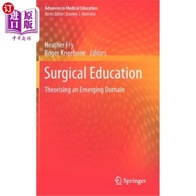 海外直订Surgical Education: Theorising an Emerging Domain 外科教育:一个新兴领域的理论