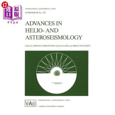 海外直订Advances in Helio- And Asteroseismology: Proceedings of the 123th Symposium of t 太阳和星震学的进展：国际天