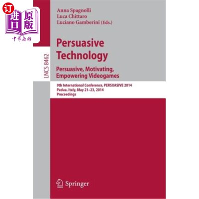海外直订Persuasive Technology - Persuasive, Motivating, Empowering Videogames: 9th Inter 说服性技术-说服性、激励性