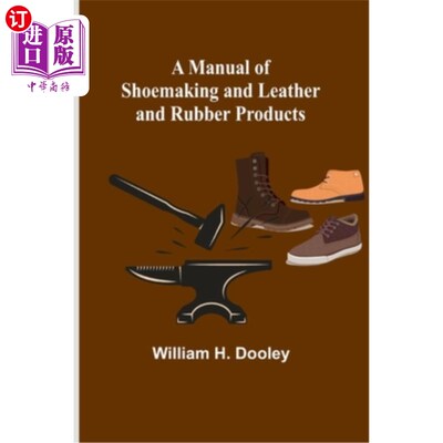 海外直订A Manual of Shoemaking and Leather and Rubber Products 制鞋、皮革和橡胶制品手册