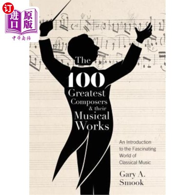 海外直订The 100 Greatest Composers and Their Musical Works: An Introduction to the Fasci 100位最伟大的作曲家及其音