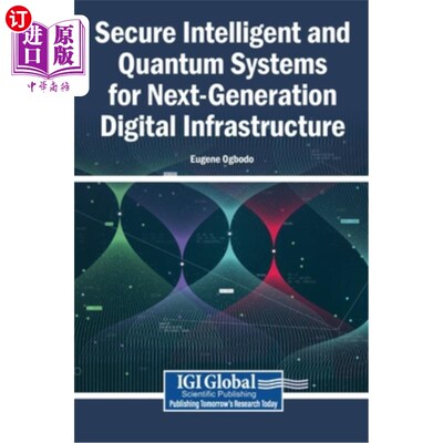 海外直订Secure Intelligent and Quantum Systems for Next-Generation Digital Infrastructur 下一代数字基础设施的安全智
