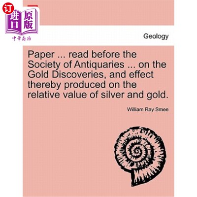 海外直订Paper ... Read Before the Society of Antiquaries ... on the Gold Discoveries, an 纸……在古物学会之前阅读…
